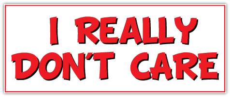 I really don't care | Bumper Stickers